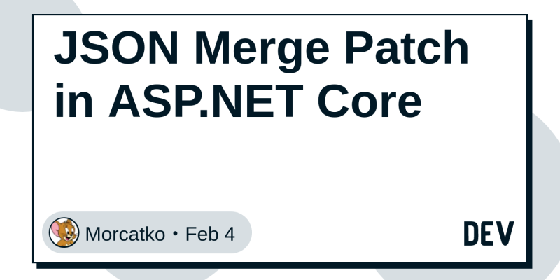 Json Merge Patch In Asp Core Dev Community